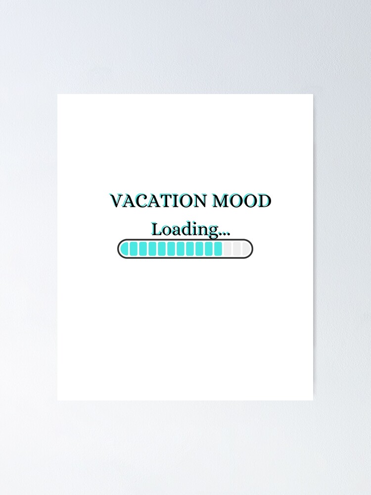 "Vacation mood loading " Poster for Sale by Moonlight-Art- | Redbubble