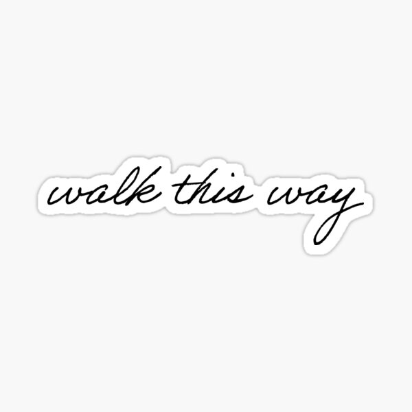 ""walk this way"" Sticker by Feel-GoodPrints | Redbubble