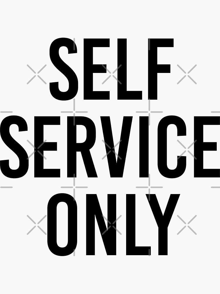 "SELF SERVICE ONLY" Sticker for Sale by limitlezz | Redbubble