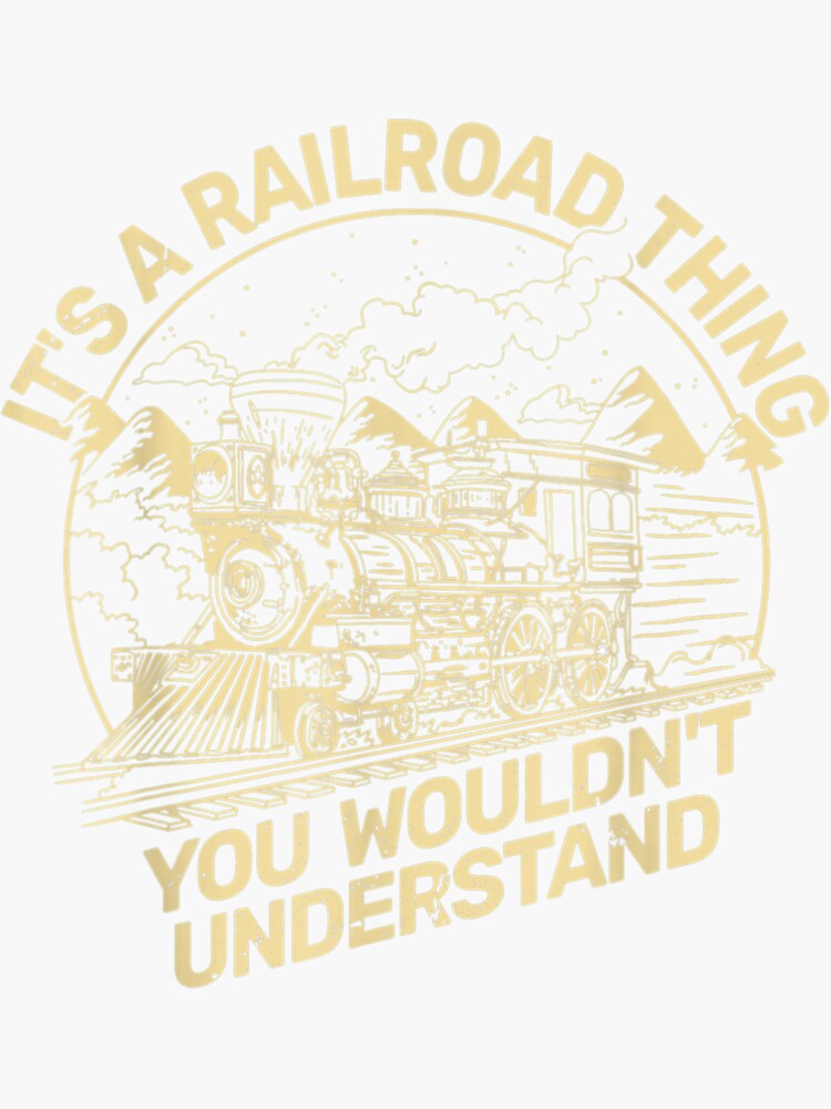 "It's A Railroad Thing Vintage Railroader Trains For Men " Sticker for ...
