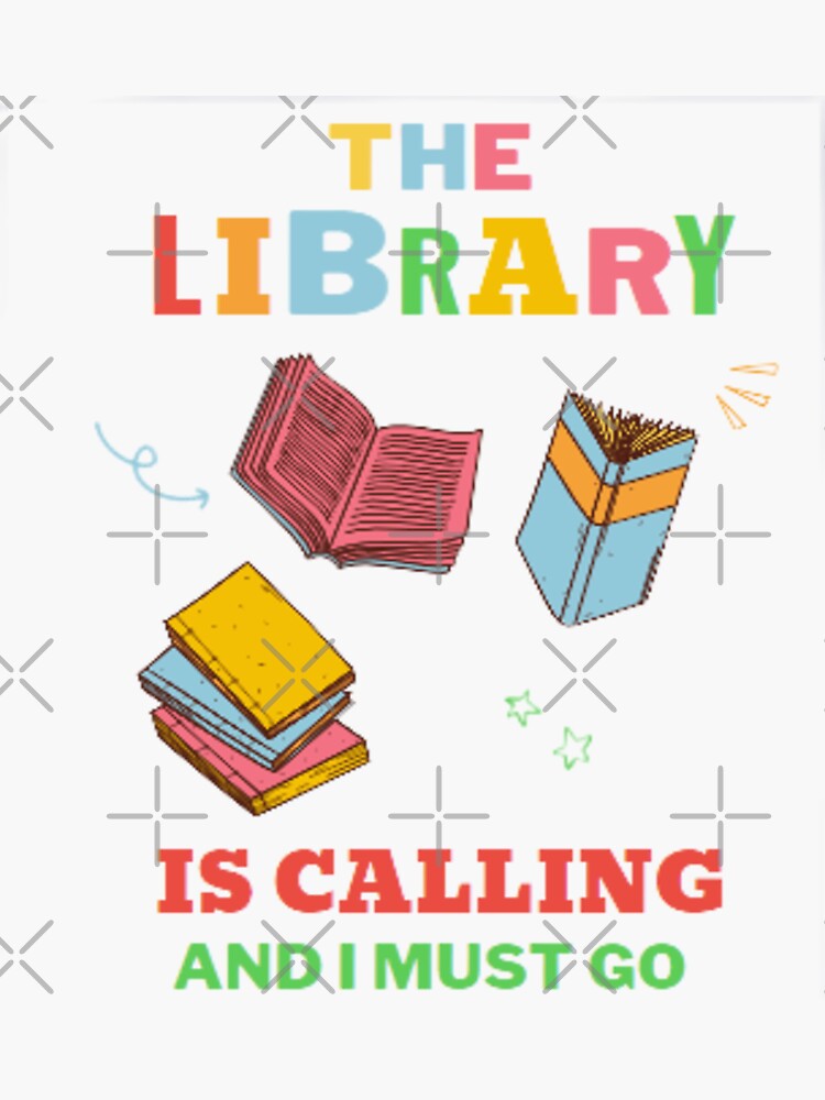 "The Library Is Calling And I Must Go. " Sticker by shopILandELLE ...
