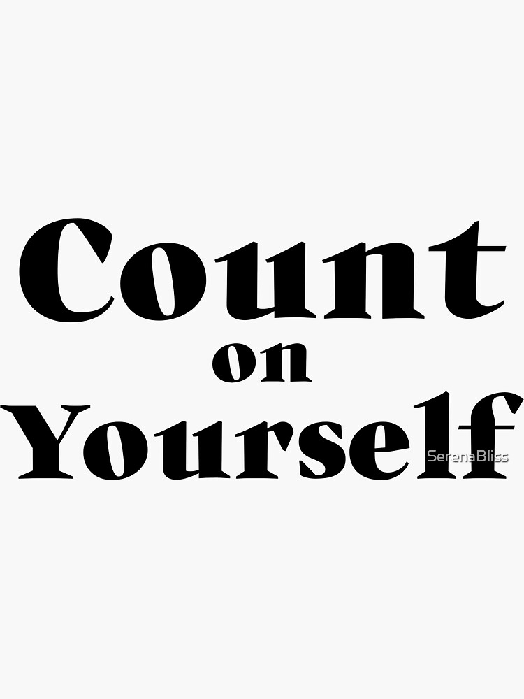 "Count on Yourself" Sticker for Sale by SerenaBliss | Redbubble