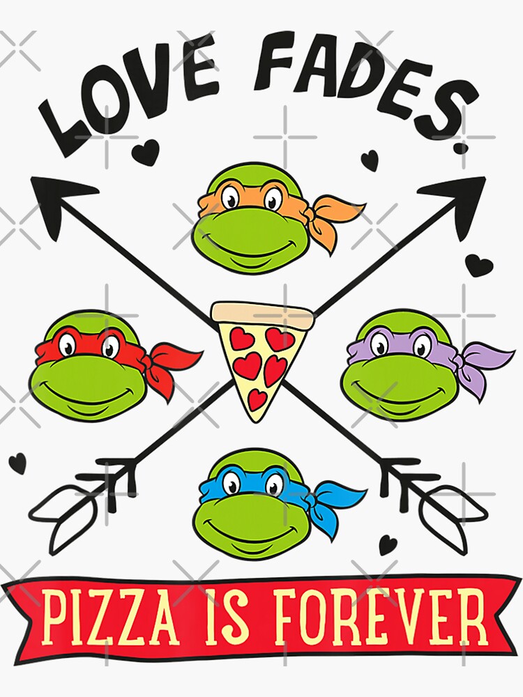 "Ninja Turtles Love Fades Pizza Is Forever" Sticker for Sale by NilsaUS ...