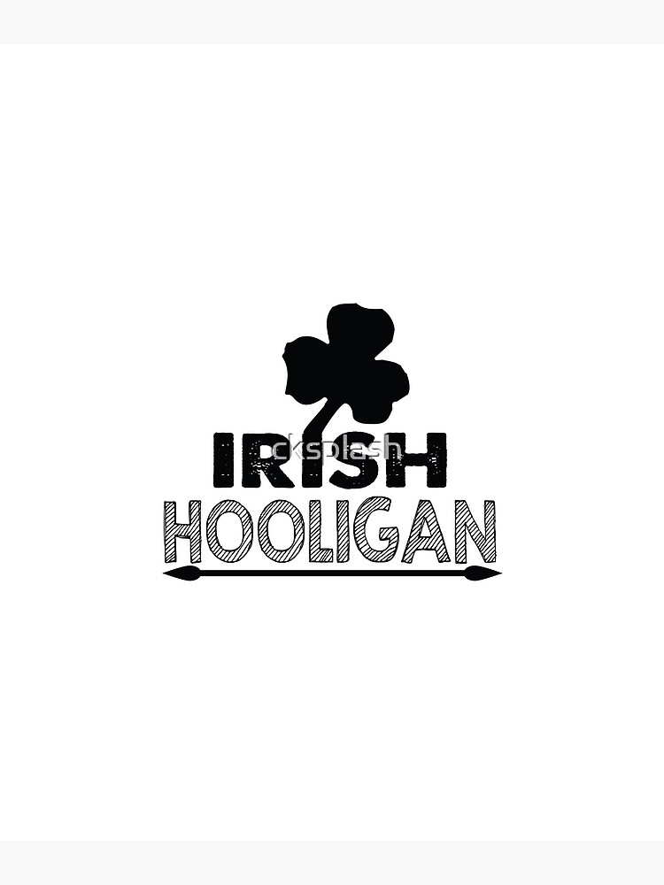 "Irish Hooligan" Poster for Sale by cksplash | Redbubble