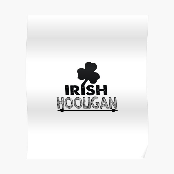 "Irish Hooligan" Poster for Sale by cksplash | Redbubble