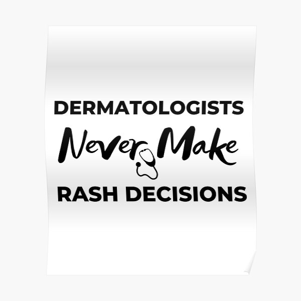 "Dermatologists Never Make Rash Decisions, Funny Dermatology Gifts ...