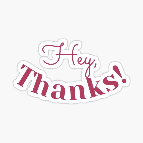 "Hey, Thanks!" Sticker by belmari24 | Redbubble