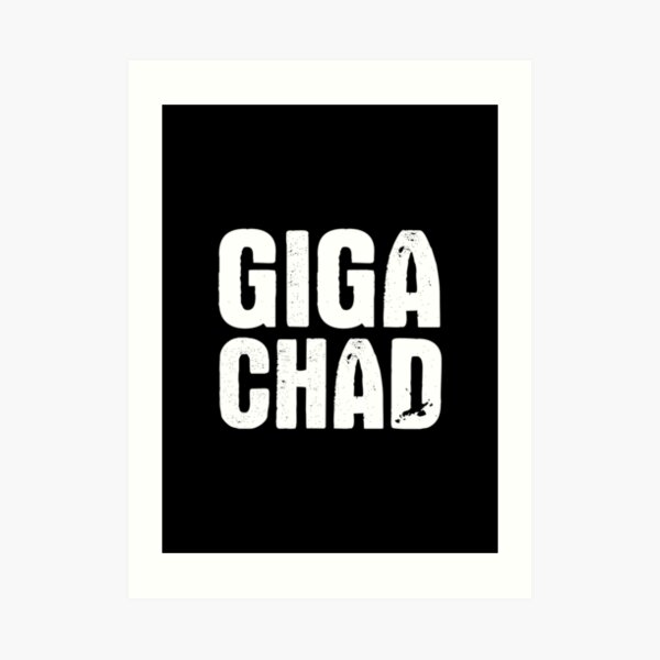 "Gigachad Text" Art Print for Sale by OldDannyBrown | Redbubble