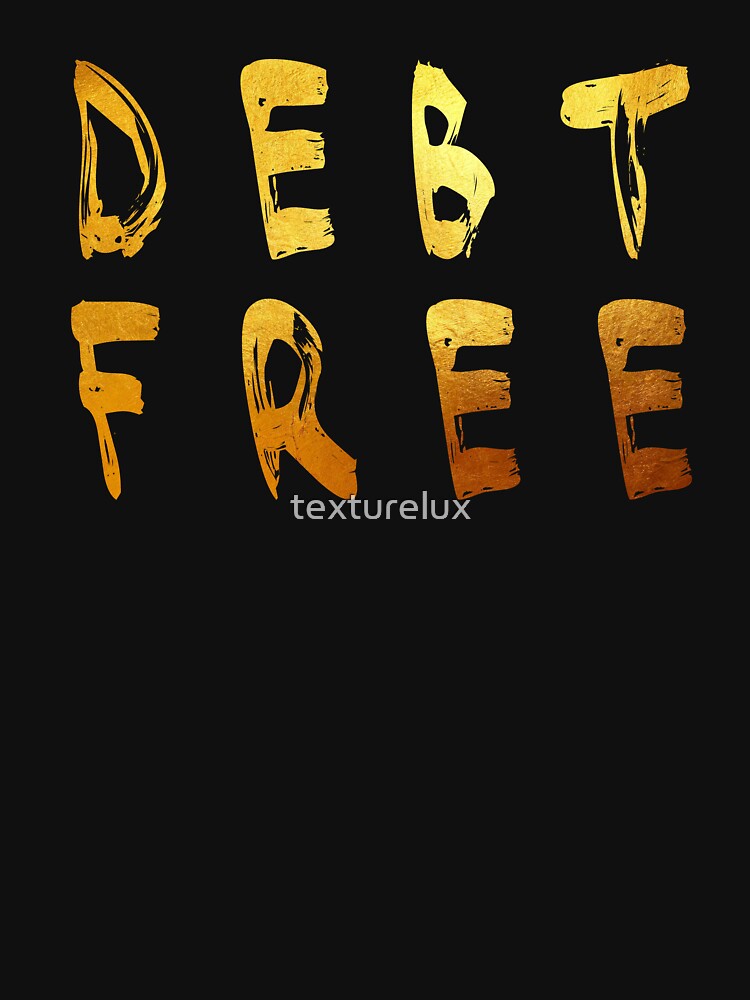 "Debt Free Expense | Debt Free gold | Financial Freedom" T-shirt for ...