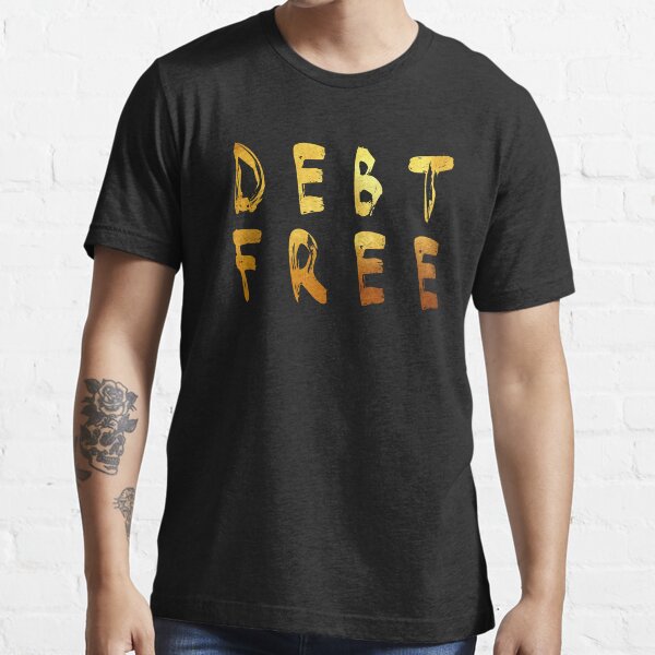 "Debt Free Expense | Debt Free gold | Financial Freedom" T-shirt for ...