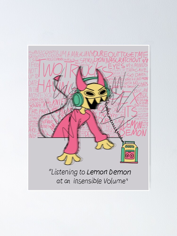 "Listening To Lemon Demon At A Sensible Volume " Poster for Sale by ...