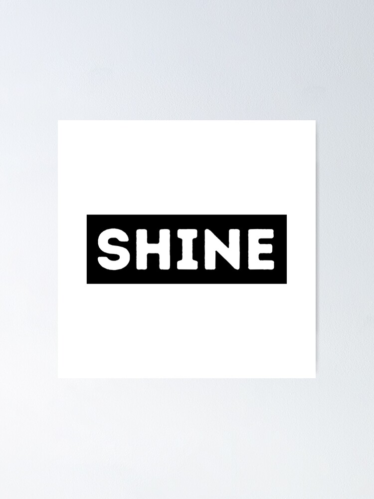 "shine" Poster for Sale by Artypil | Redbubble