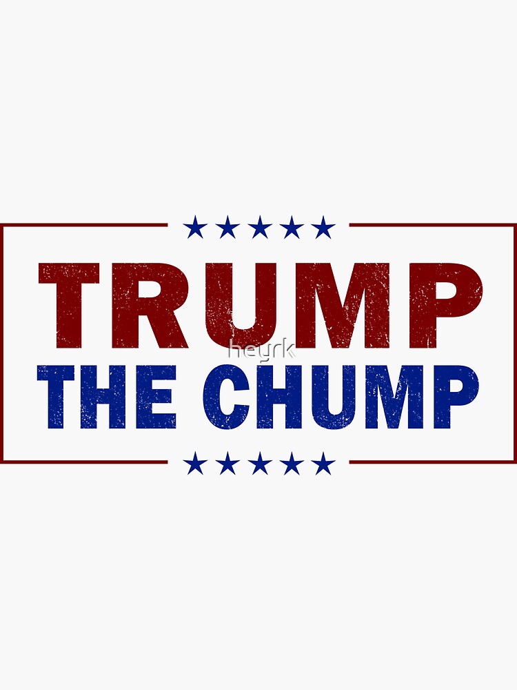 "Trump The Chump" Sticker for Sale by heyrk | Redbubble