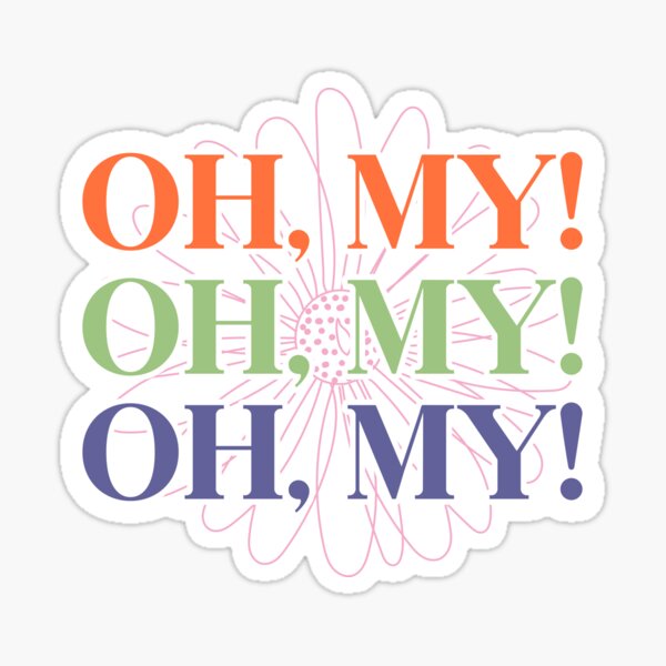 "Oh, My! Oh, My! Oh, My! Pink Flower" Sticker by SweetLion | Redbubble