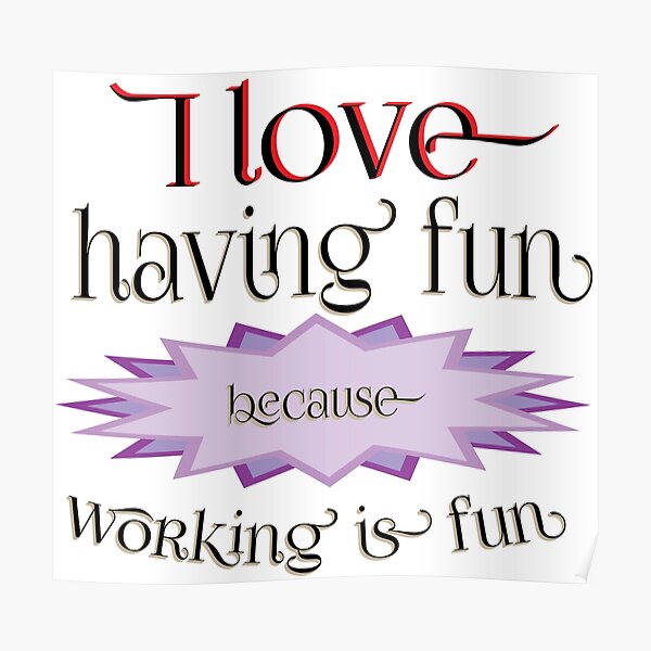 "I love having fun" Poster for Sale by digarts | Redbubble