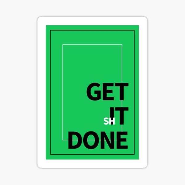 "Get shIT DONE - Clever and inspirational" Sticker for Sale by ...
