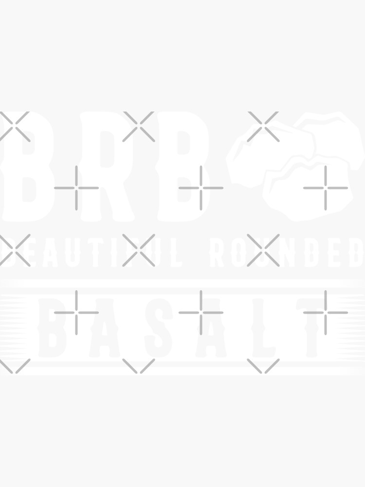 "Geology Puns - BRB - Beautiful Rounded Basalt" Sticker by MadPanda ...