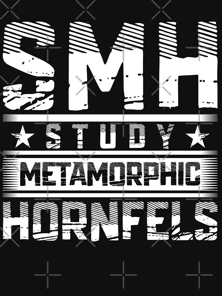 "Geology Puns - SMH - Study Metamorphic Hornfels" T-shirt for Sale by ...