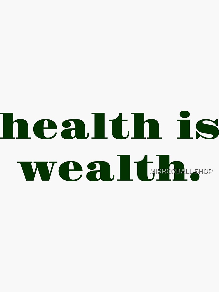 "HEALTH IS WEALTH" Sticker for Sale by sophiiesmiith | Redbubble