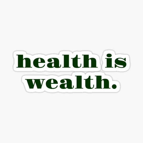 "HEALTH IS WEALTH" Sticker for Sale by sophiiesmiith | Redbubble