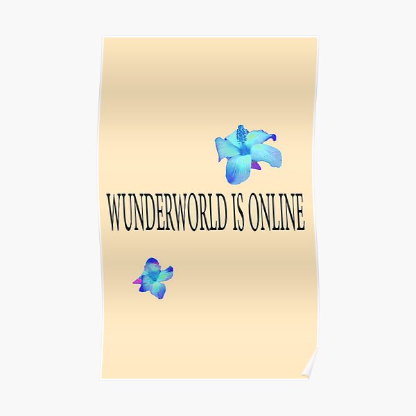 "wunderworld is online Blue flower edition MERCH" Poster for Sale by ...