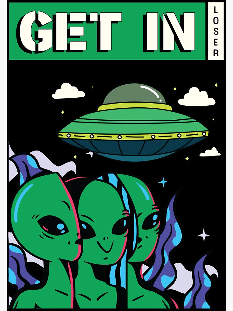 "Get In Loser UFO Alien Comic Style" Sticker for Sale by leeseylee ...