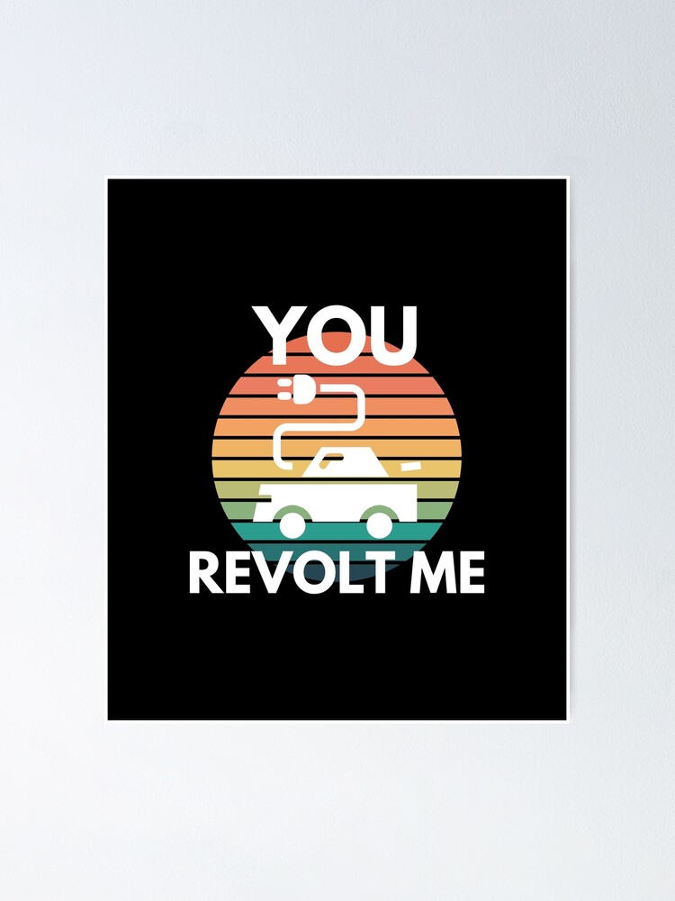 "You Revolt Me EV Electric Vehicle Car Humor" Poster by EllConApparel ...