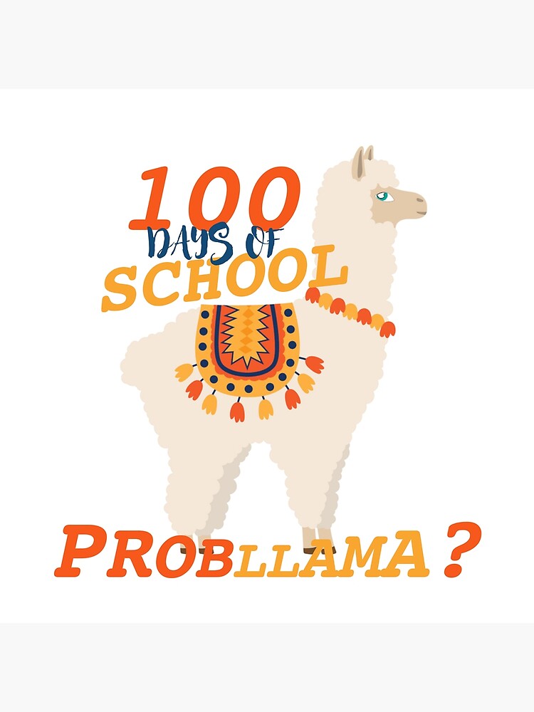 "Happy 100 days of School Probllama?" Poster for Sale by Jodi-Dyck ...