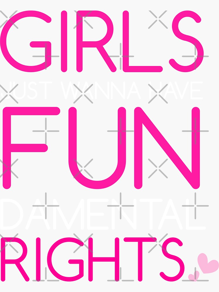 "Girls Just Wanna Have Fundamental Rights Pretty Pink Beautiful Heart ...