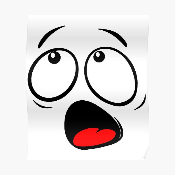 "SCARED FACE" Poster for Sale by helahoppa | Redbubble