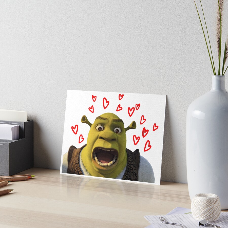 "shrek love meme" Art Board Print by artwithmichelle | Redbubble