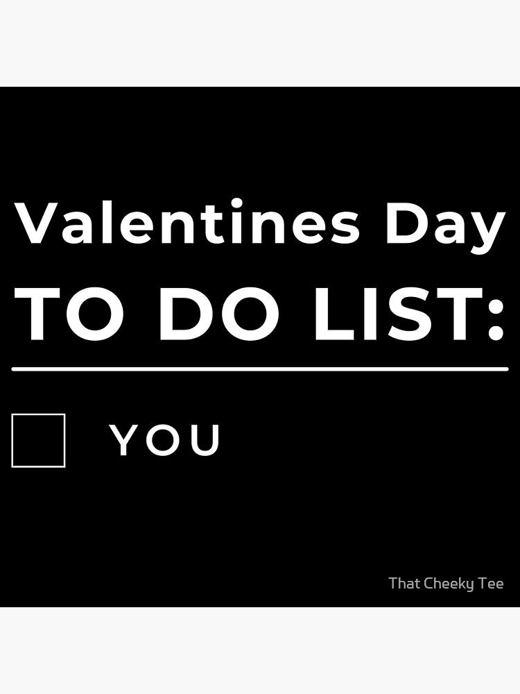 "Valentines Day To Do List. You. Funny, Inappropriate, Rude Valentine's ...