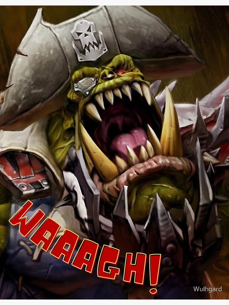 "Warhammer 40k theme. Orks Waaagh!" Poster by Wulhgard | Redbubble