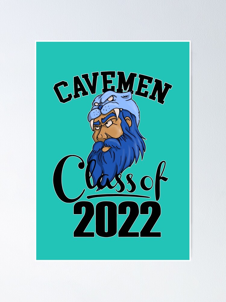 "Cavemen Class of 2022 (black text)" Poster for Sale by Murderbunnytees ...