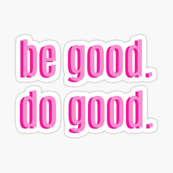 "be good do good sticker" Sticker by annacooper03 | Redbubble
