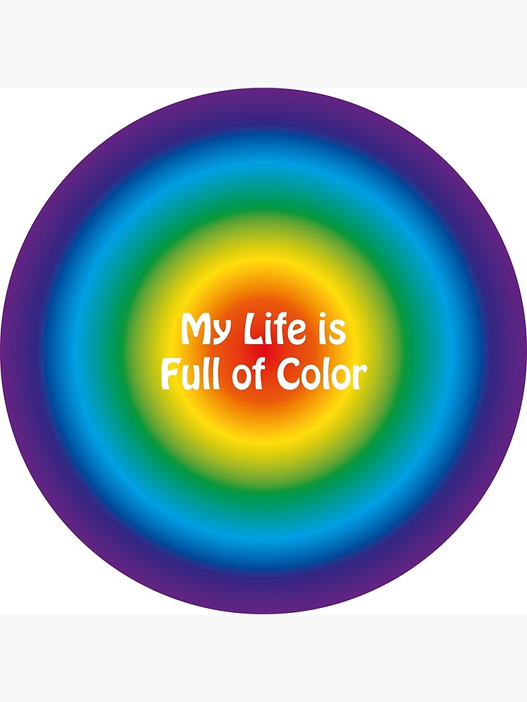 "My life is full of color" Poster for Sale by Guidophilus | Redbubble