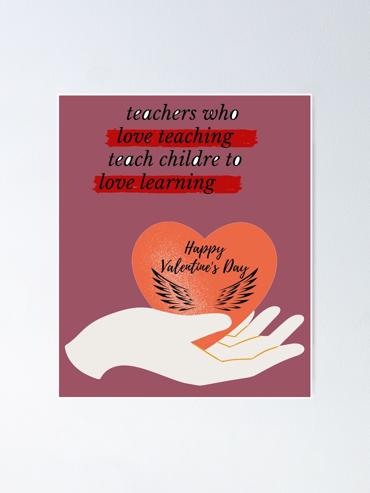"teachers who love teaching teach children to love learning" Poster for ...