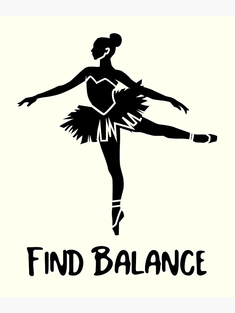 "Find Balance Ballet Dancer Inspiration on Ivory" Poster for Sale by ...