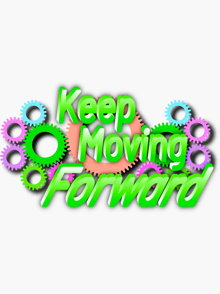 "Keep Moving Forward " Sticker for Sale by BetelgeuseX3 | Redbubble
