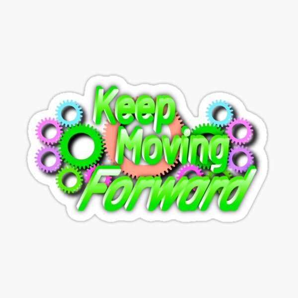 "Keep Moving Forward " Sticker for Sale by BetelgeuseX3 | Redbubble