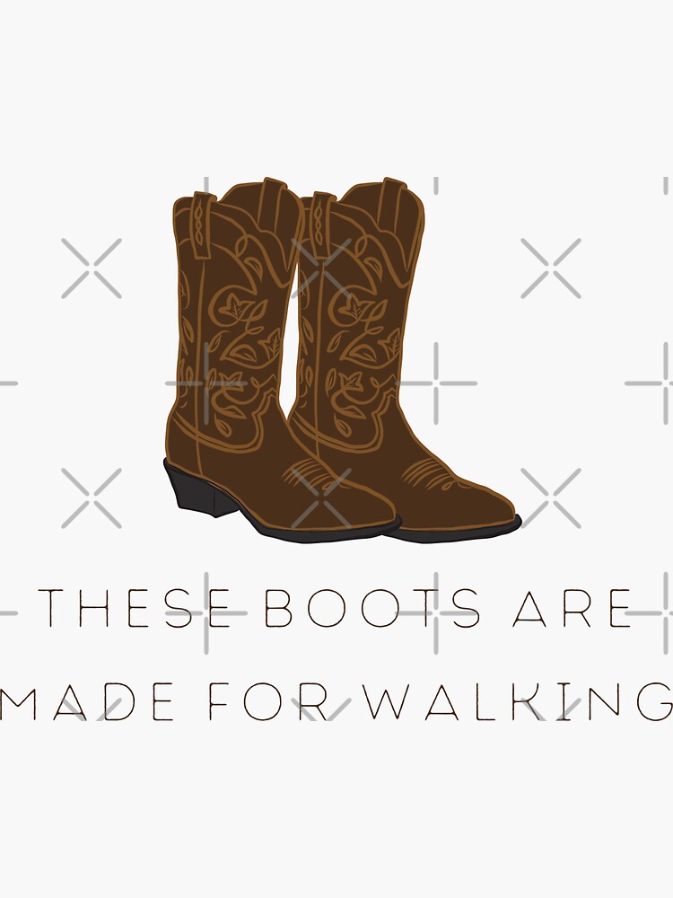 "These boots are made for walking" Sticker for Sale by SladeItApparel ...