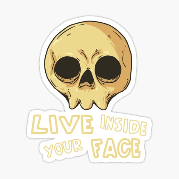 "LIVE INSIDE YOUR FACE" Sticker for Sale by AVOLATION | Redbubble