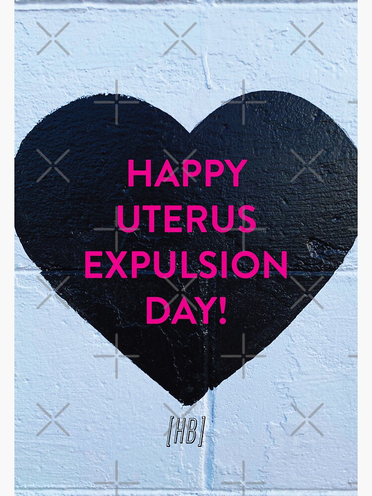"Happy Uterus Expulsion Day! | Mean Birthday Cards for anyone | brutal ...