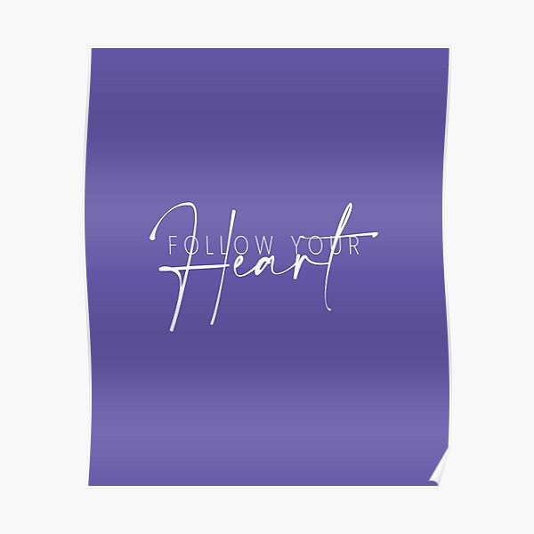 "Follow your heart" Poster for Sale by coredesigner | Redbubble