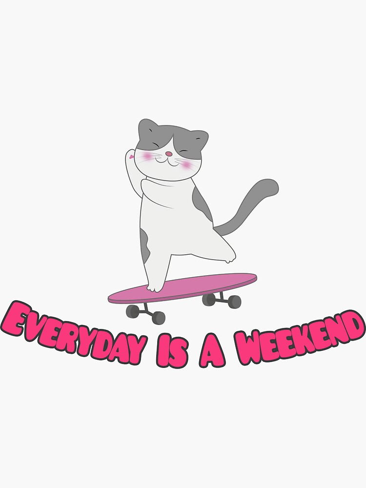 "Everyday Is A Weekend" Sticker for Sale by Peach-Design | Redbubble