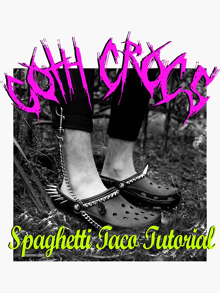 "Goth Crocs Spaghetti Taco Tutorial" Sticker for Sale by Warretoner ...
