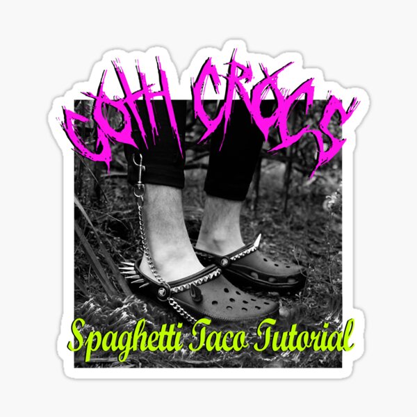 "Goth Crocs Spaghetti Taco Tutorial" Sticker for Sale by Warretoner ...
