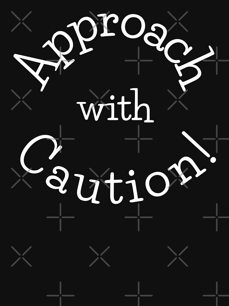 "Approach with Caution - funny word art" T-shirt for Sale by ...