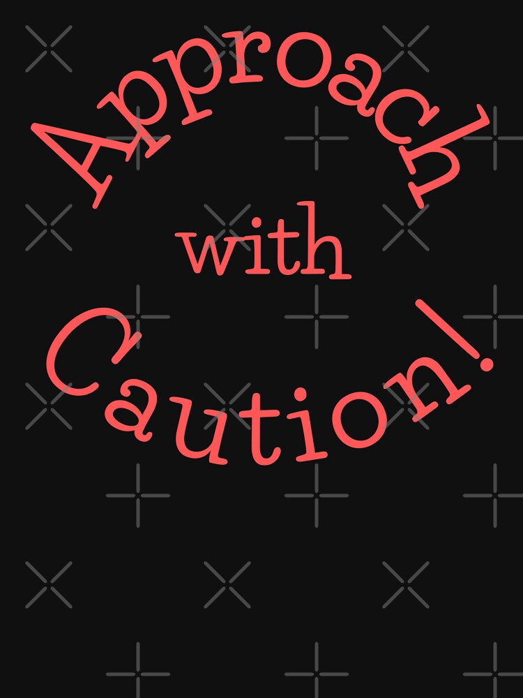 "Approach with Caution - funny word art" T-shirt for Sale by ...
