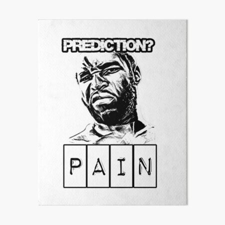 "''Prediction? Pain'' by Clubber Lang" Art Board Print for Sale by ...